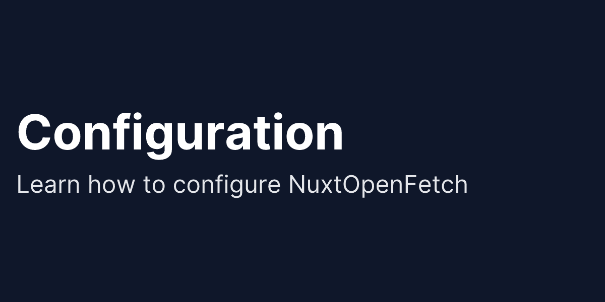 Configuration - Nuxt Open Fetch